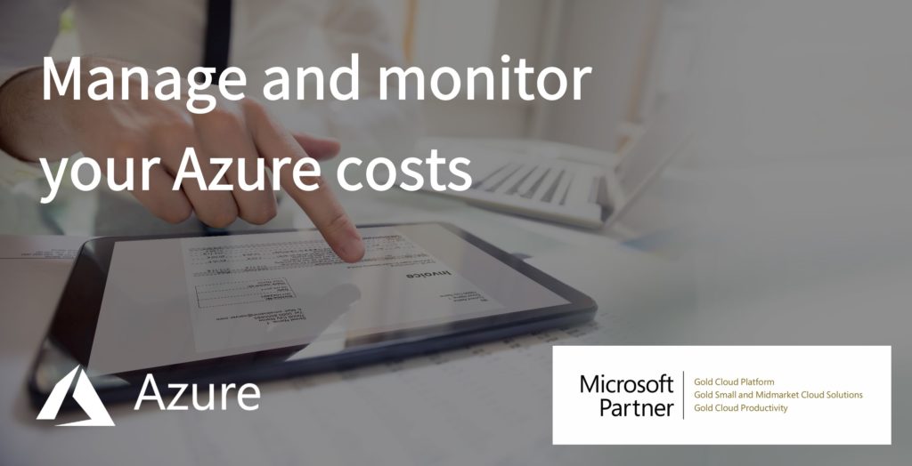 Manage and Monitor your Azure Costs
